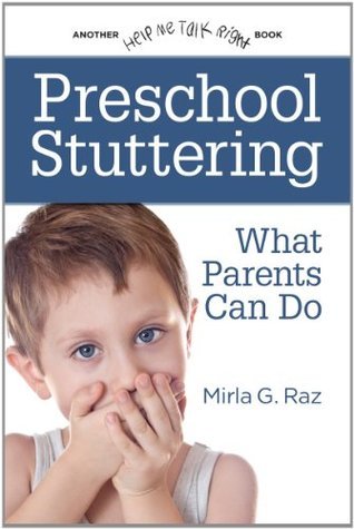 Preschool Stuttering: What Parents Can Do by Mirla Raz | Goodreads