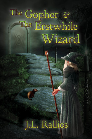 The Gopher & the Erstwhile Wizard by J.L. Rallios | Goodreads