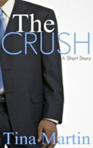The Crush - A Short Story by Tina Martin | Goodreads