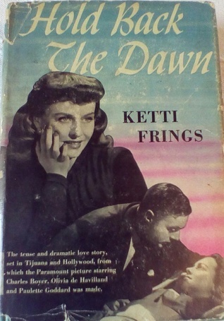 Hold Back The Dawn by Ketti Frings | Goodreads