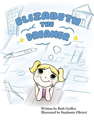 Elizabeth the Dreamer by Beth Guillot | Goodreads