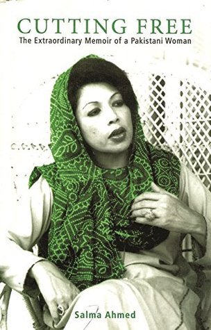 Cutting Free: The Extraordinary Memoir of a Pakistani Woman by Salma ...
