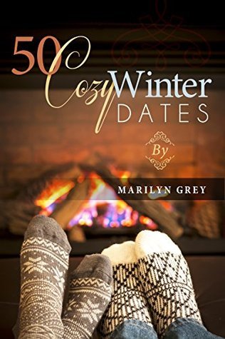 50 Cozy Winter Dates: Date Ideas for Staying Inside the Home by Marliyn ...