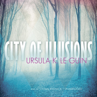 City of Illusions (The Hainish Cycle #5) by Ursula K. Le Guin | Goodreads