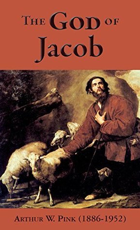 The God of Jacob by Arthur W. Pink | Goodreads