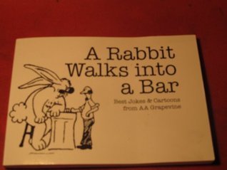 A Rabbit Walks into A Bar: Best Jokes & Cartoons from AA Grapevine by A ...