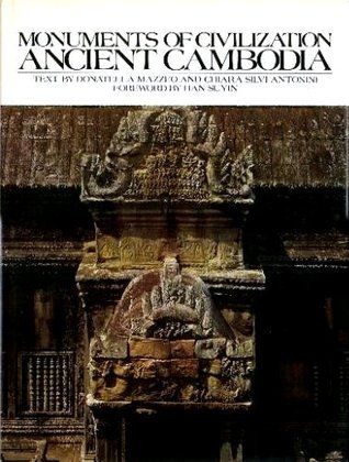 Monuments of Civilization: Ancient Cambodia by Donatella Mazzeo | Goodreads