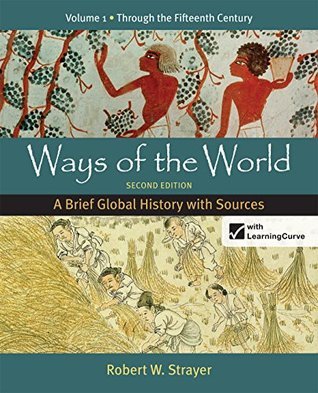 Ways of the World: A Brief Global History with Sources, Volume One by ...
