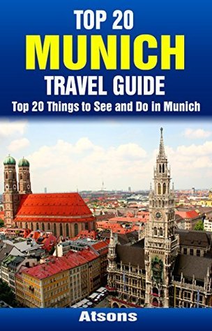 Top 20 Things to See and Do in Munich - Top 20 Munich Travel Guide by ...