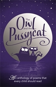 The Owl and the Pussy Cat: An Anthology of Poems that Every Child ...