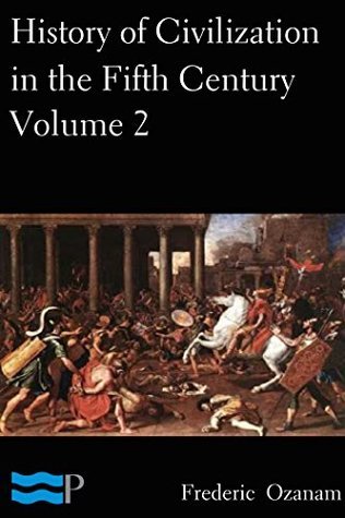 History of Civilization in the Fifth Century, Volume 2 by Frédéric ...