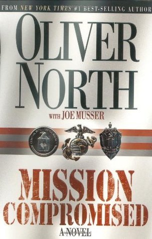 Mission Compromised (Peter Newman, #1) by Oliver North | Goodreads