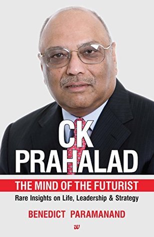 CK Prahalad: The Mind of the Futurist - Rare Insights on Life ...