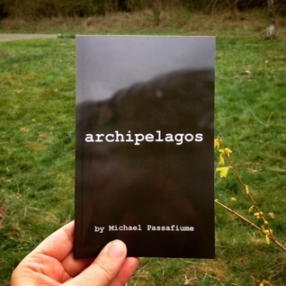 archipelagos by Michael Passafiume | Goodreads