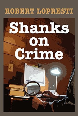 Shanks On Crime by Robert Lopresti | Goodreads