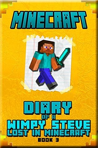 Minecraft: Diary of a Wimpy Steve Lost in Minecraft Book 3: Unofficial ...