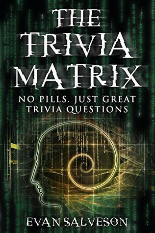 The Trivia Matrix: No Pills. Just Great Trivia Questions by Evan ...