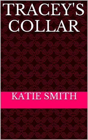 Tracey's Collar by Katie Smith | Goodreads
