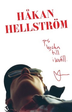 PS. Lycka till ikväll by Håkan Hellström | Goodreads