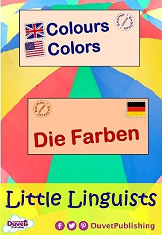 Colours / Colors / Die Farben: Little Linguists: English / German ...