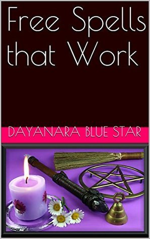 Free Spells that Work by Dayanara Blue Star | Goodreads