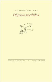 Objectos perdidos by José Antonio Muñoz Rojas | Goodreads