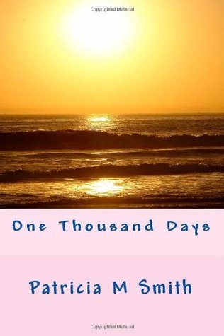 One Thousand Days by Patricia M. Smith | Goodreads