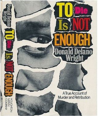 To Die Is Not Enough: A True Account of Murder and Retribution by ...