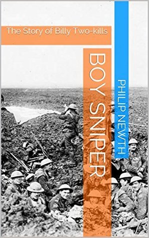 Boy Sniper: The Story of Billy Two-kills by Philip Newth | Goodreads
