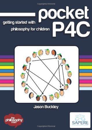 Pocket P4C: Getting Started with Philosophy for Children by Jason ...