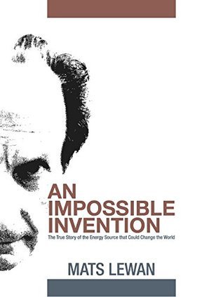 An Impossible Invention: The True Story of the Energy Source that Could ...