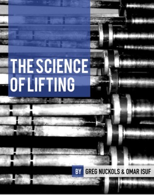 The Science of Lifting by Greg Nuckols | Goodreads