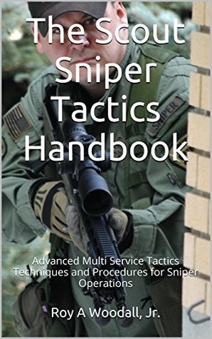 The Scout Sniper Tactics Handbook: Advanced Multi Service Tactics ...