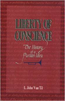 Liberty of Conscience: The History of a Puritan Idea by L John Van ...