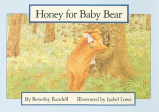Honey for Baby Bear by Beverley Randell | Goodreads