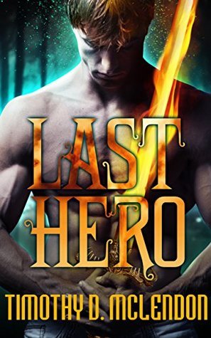 Last Hero by Timothy D. McLendon | Goodreads