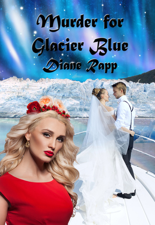 Murder for Glacier Blue (High Seas Mystery Series #3) by Diane Rapp ...