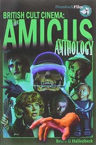 The Amicus Anthology (British Cult Cinema) by Bruce G. Hallenbeck ...