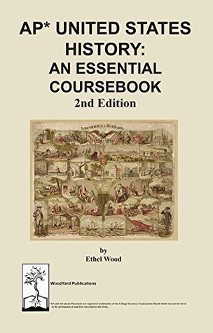 AP United States History: An Essential Coursebook by Ethel Wood | Goodreads