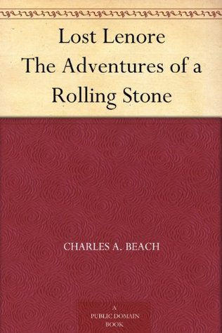 Lost Lenore The Adventures of a Rolling Stone by Charles A. Beach ...