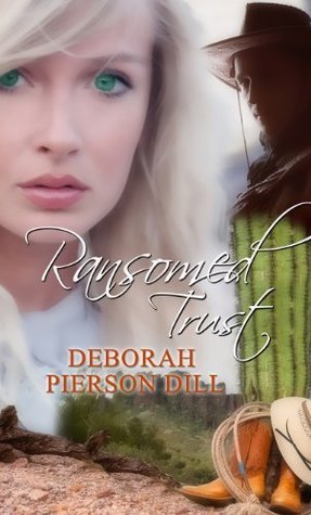 Ransomed Trust by Deborah Pierson Dill | Goodreads