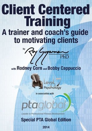 Client Centered Training: A Trainer and Coach’s Guide to Motivating ...