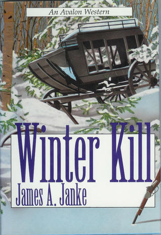 Winter Kill by James A. Janke | Goodreads