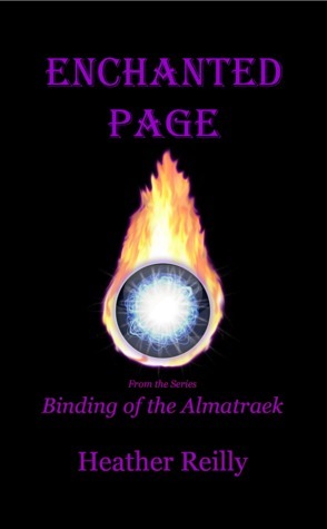 Enchanted Page (Binding of the Almatraek, #3) by Heather Reilly | Goodreads