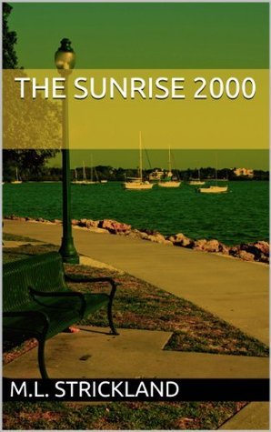 The Sunrise 2000 by M.L. Strickland | Goodreads