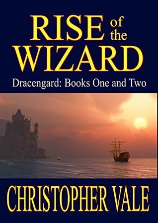 Rise of the Wizard: Dracengard: Books One and Two by Christopher Vale ...