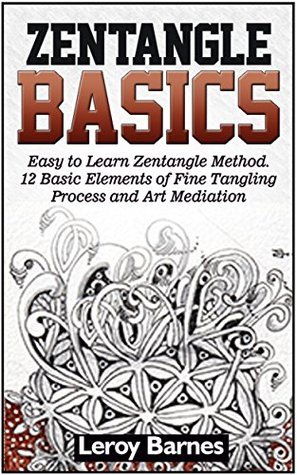 Zentangle Basics: Easy to Learn Zentangle Method. 12 Basic Elements of ...