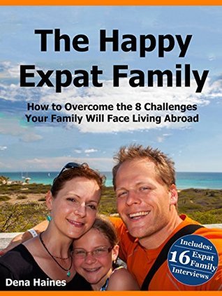 The Happy Expat Family: How to Overcome the 8 Challenges Your Family ...