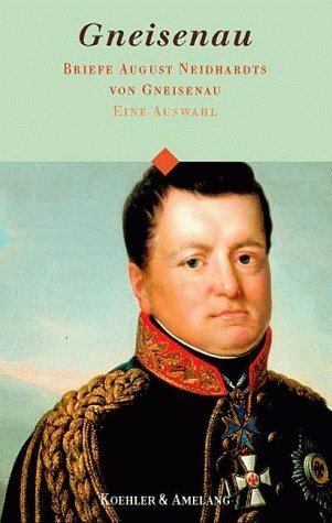 Gneisenau. Briefe August Neidhardts von Gneisenau. Eine Auswahl by ...