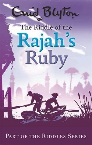 The Riddle of the Rajah's Ruby by Enid Blyton | Goodreads
